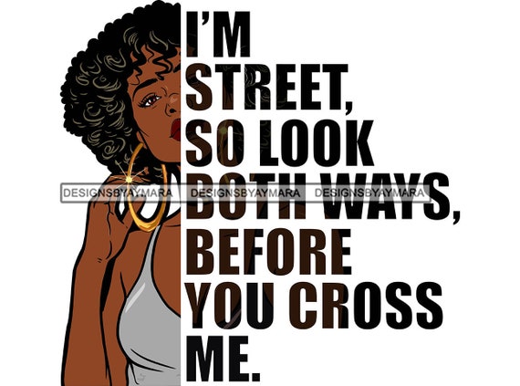I'm Street so Look Both Ways Before You Cross Me Black | Etsy
