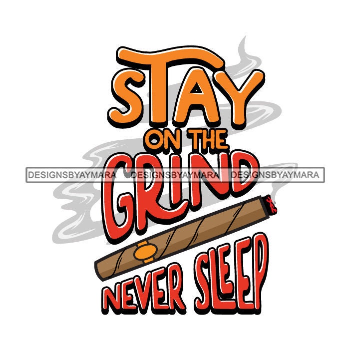 Stay On The Grind Never Sleep Brown Rolled Cigarette Cigar | Etsy