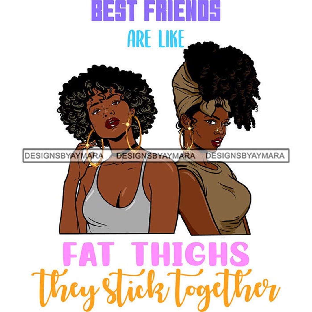 Best Friends Are Like Fat Thighs They Stick Together Friends Sisters ...