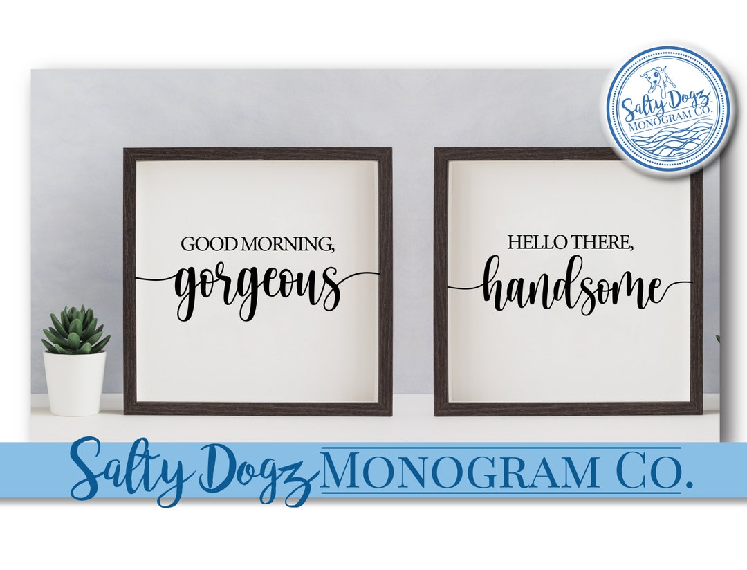 Good Morning, Gorgeous, Hello There, Handsome, Printable Wall Art ...