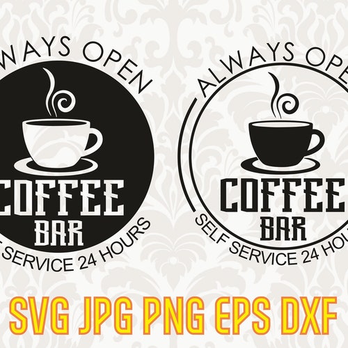 Coffee Bar Svg Always Open Self Service 24 Hours Coffee Bar | Etsy