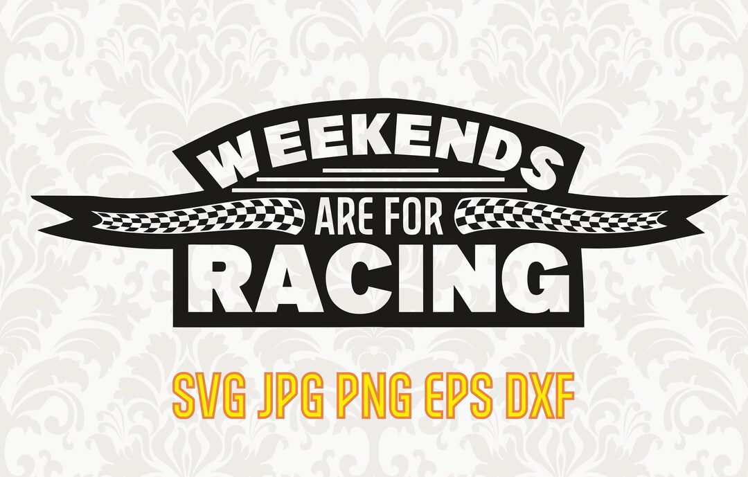 Weekends Are for Racing Svg, Racing Shirt Svg, Drag Racing Clipart ...