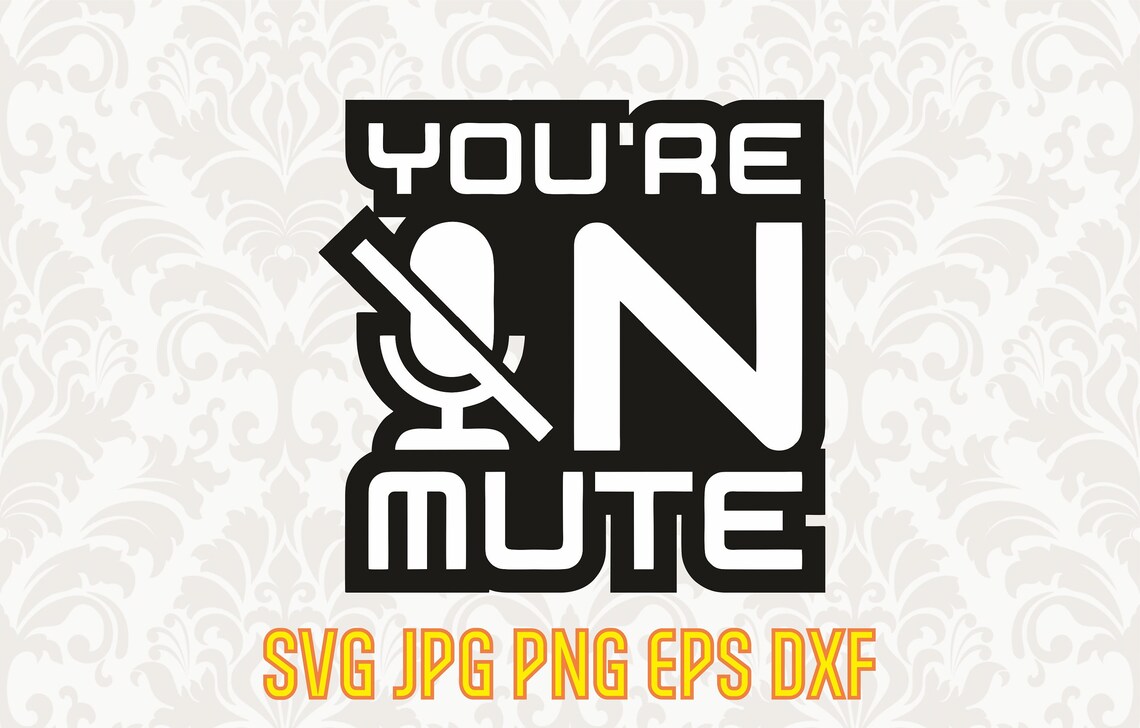 Youre on Mute Svg Funny Zoom Svg Work From Home Png Mute | Etsy