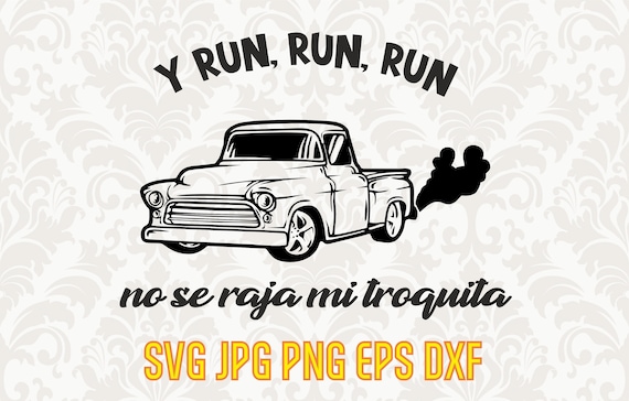 Y Run Run No Se Raja Mi Trokita Trokiando Svg Trucking - Etsy
