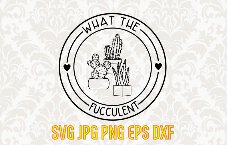 What the Fucculent Svg, Vector Cactus Succulents Clipart, Gardening ...