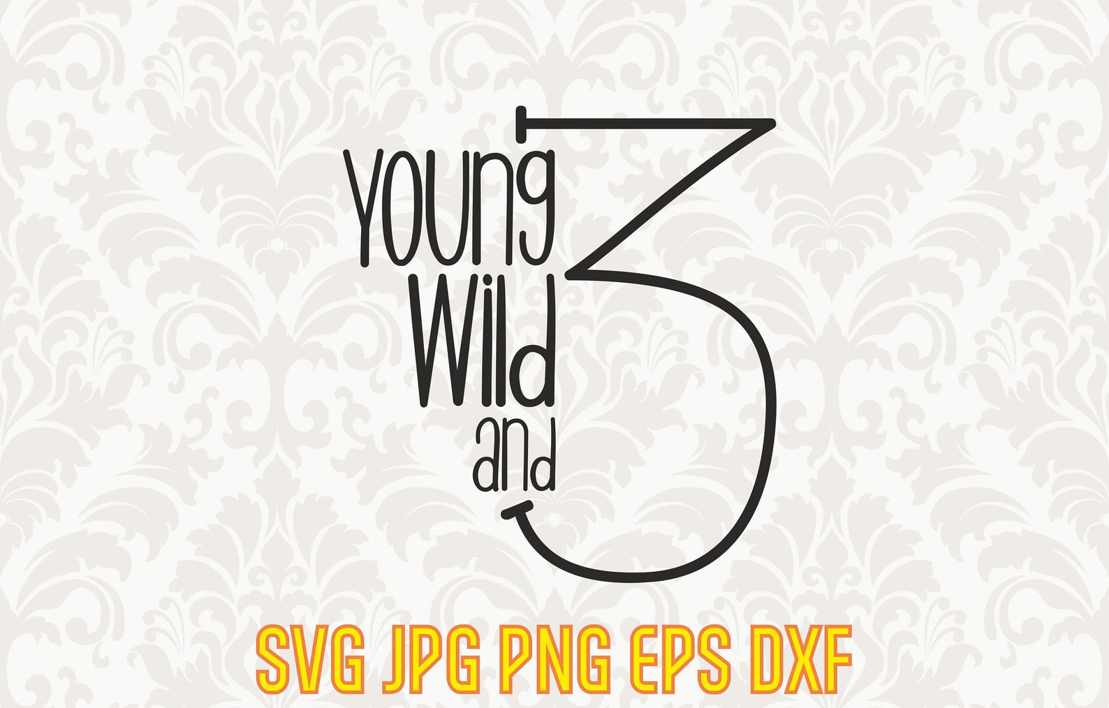 Young Wild and Three Svg, Funny Third Birthday Clipart, Vector 3rd ...