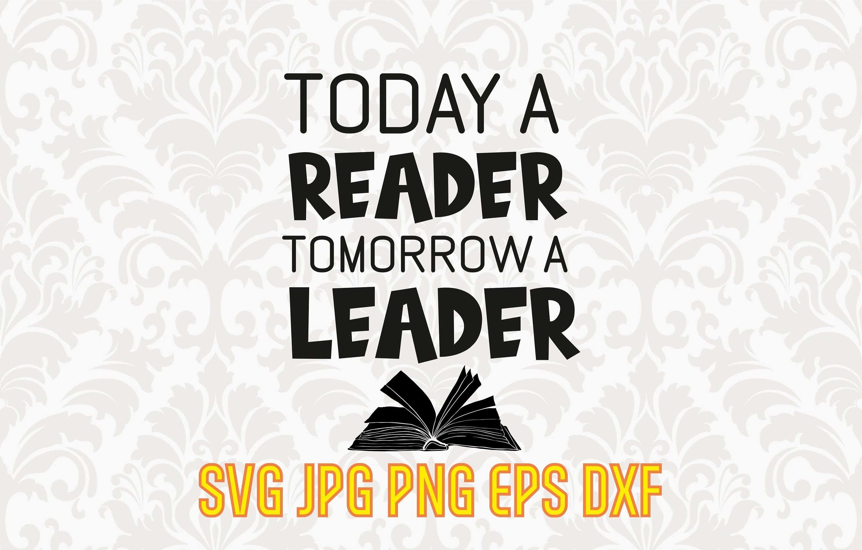 Today a Reader Tomorrow a Leader, Reading Svg, Bookworm Svg, Library ...