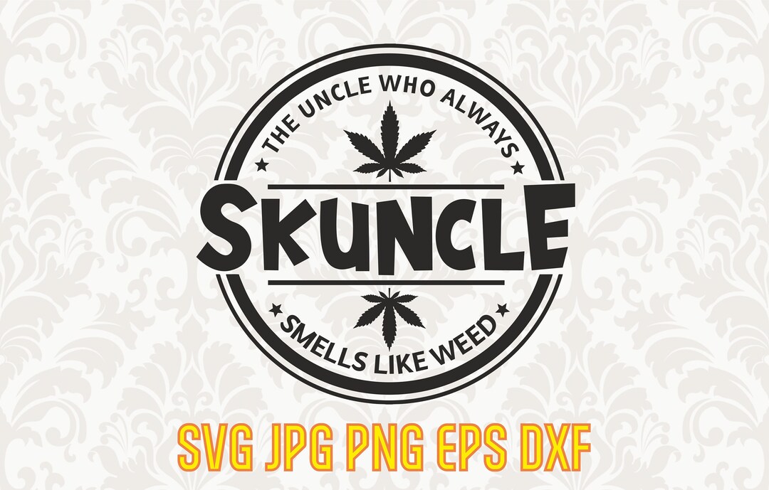 Skuncle Svg Clipart, Funny Uncle Shirt Print, Uncle Smoking Weed ...