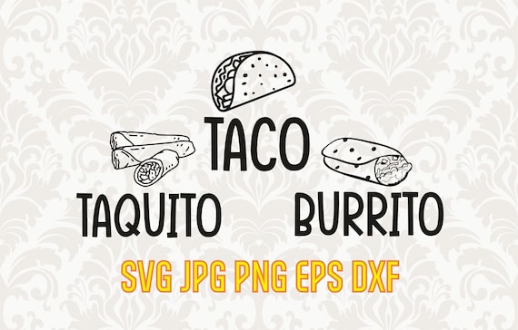 Taco Burito Taquito Svg Cut File Vector Matching Shirts Funny - Etsy