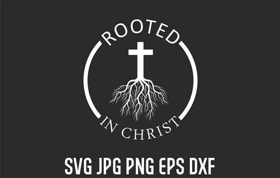 Rooted in Christ Svg Vector Christian Shirt Design Instant | Etsy