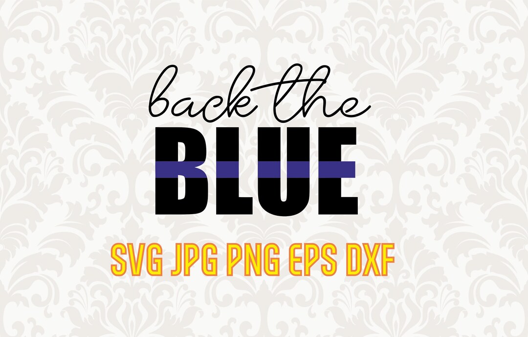 Back the Blue Svg, Thin Blue Line Svg, Law Enforcement Png, Blue Lives ...