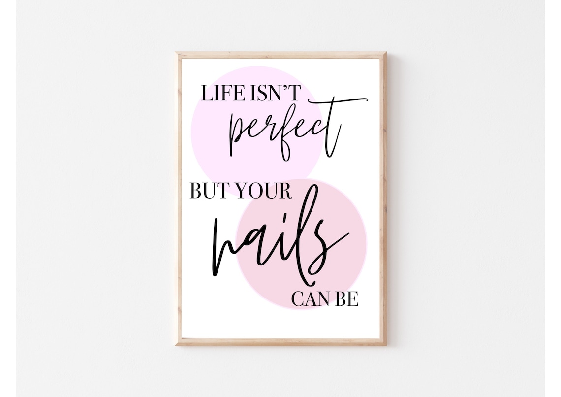 Life Isn’t Perfect but Your Nails Can Be Quote Wall Art Print A4 ...