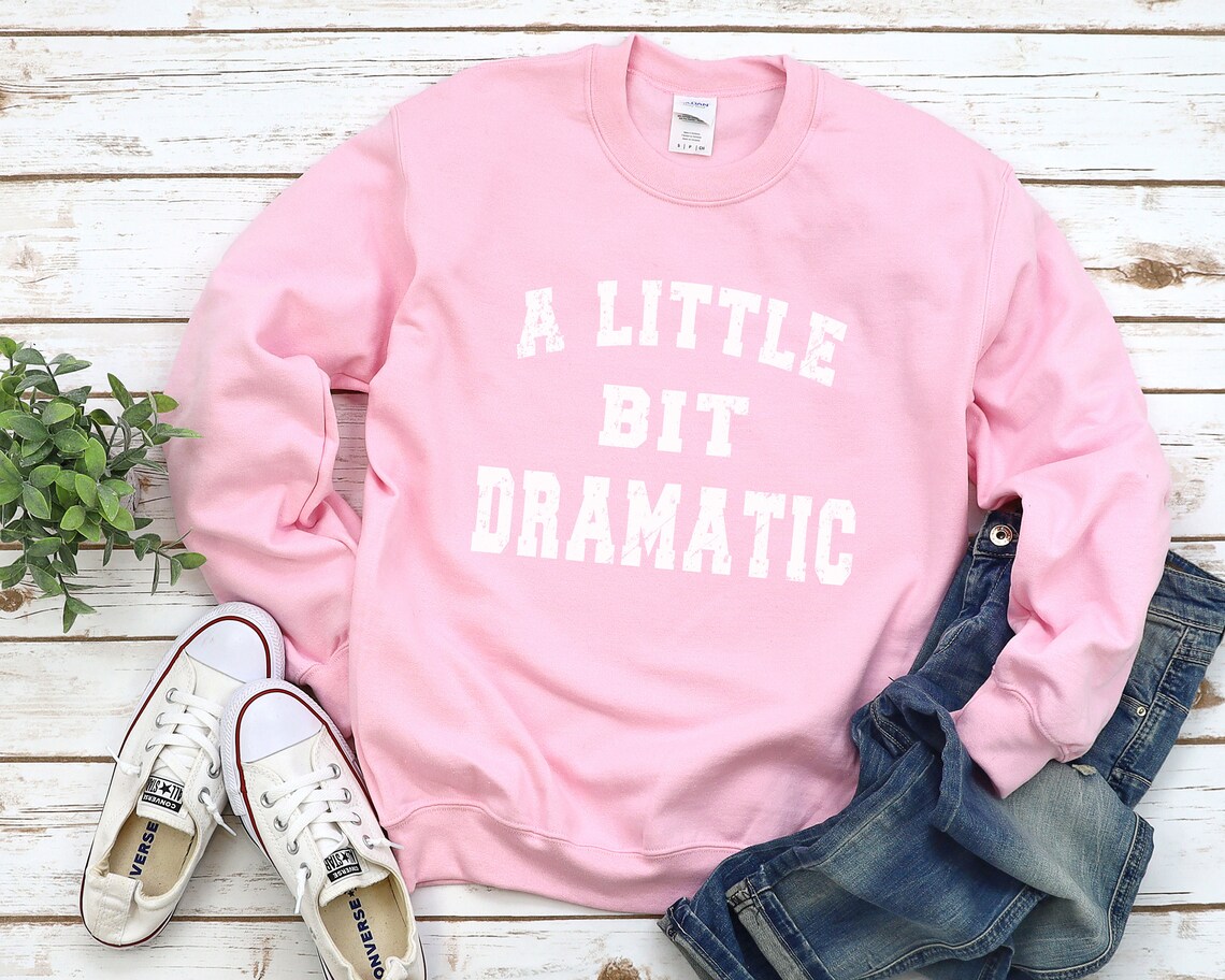 A Little Bit Dramatic Funny Shirt, Funny Trendy Quote Shirt, Funny ...