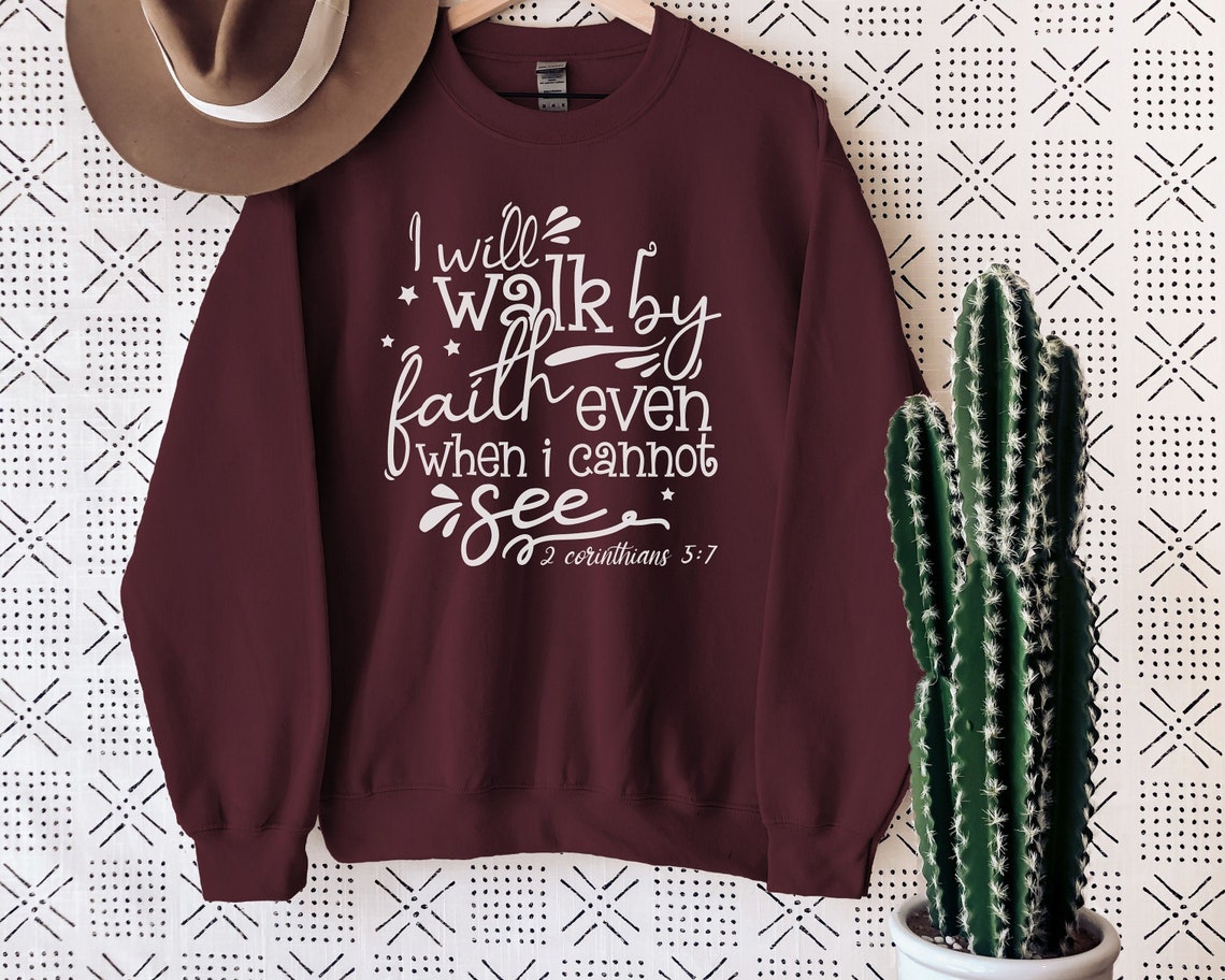 Walk by Faith Sweat Shirt - Faith Shirt - Christian Shirt - Bible Verse ...