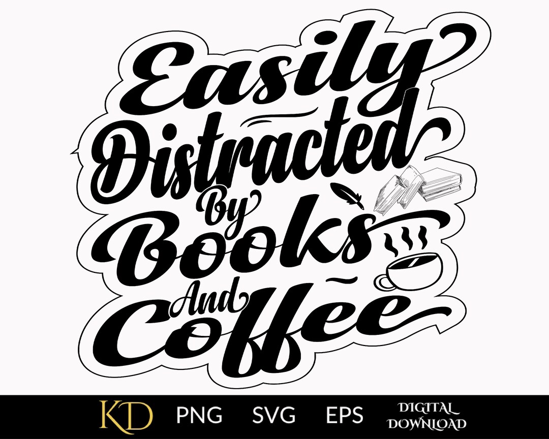 Funny Quote Reading Easily Distracted by Books and Coffee Png, Reading ...