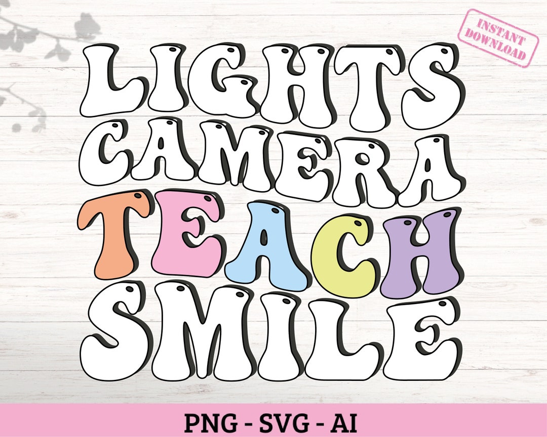 Lights Camera Teach Smile Shirt Png, Groovy Teacher Svg, Funny Teacher ...