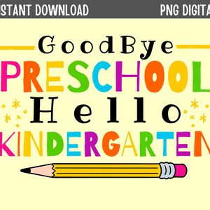 Goodbye Preschool Hello Kindergarten Shirt Png, Kids Back to School Png ...