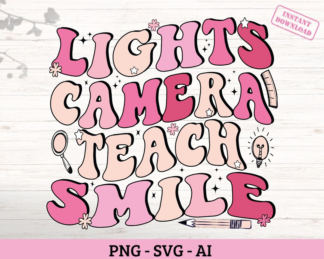 Lights Camera Teach Smile Shirt Png, Groovy Teacher Svg, Funny Teacher ...