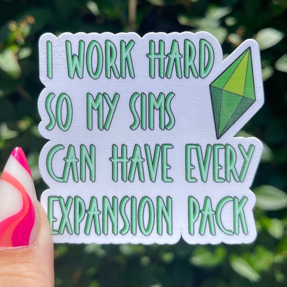 The Sims I Work Hard so My Sims Can Have Every Expansion Pack - Etsy