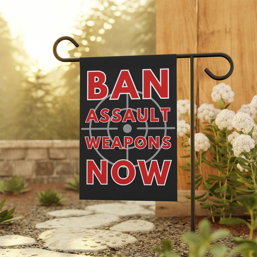 Ban Assault Weapons Now Garden Flag Target Seasonal Liberal Democrat ...