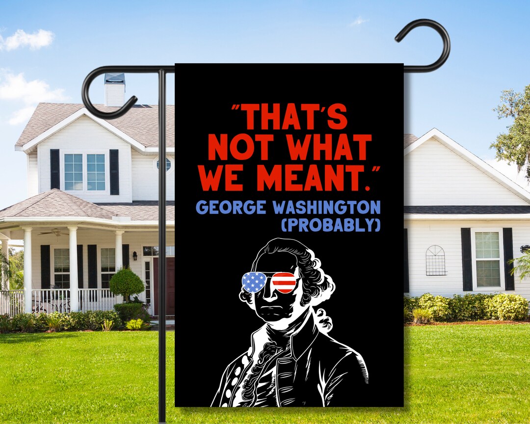 Liberal Leftist 4th of July Yard Flag Founding Father George Washington ...