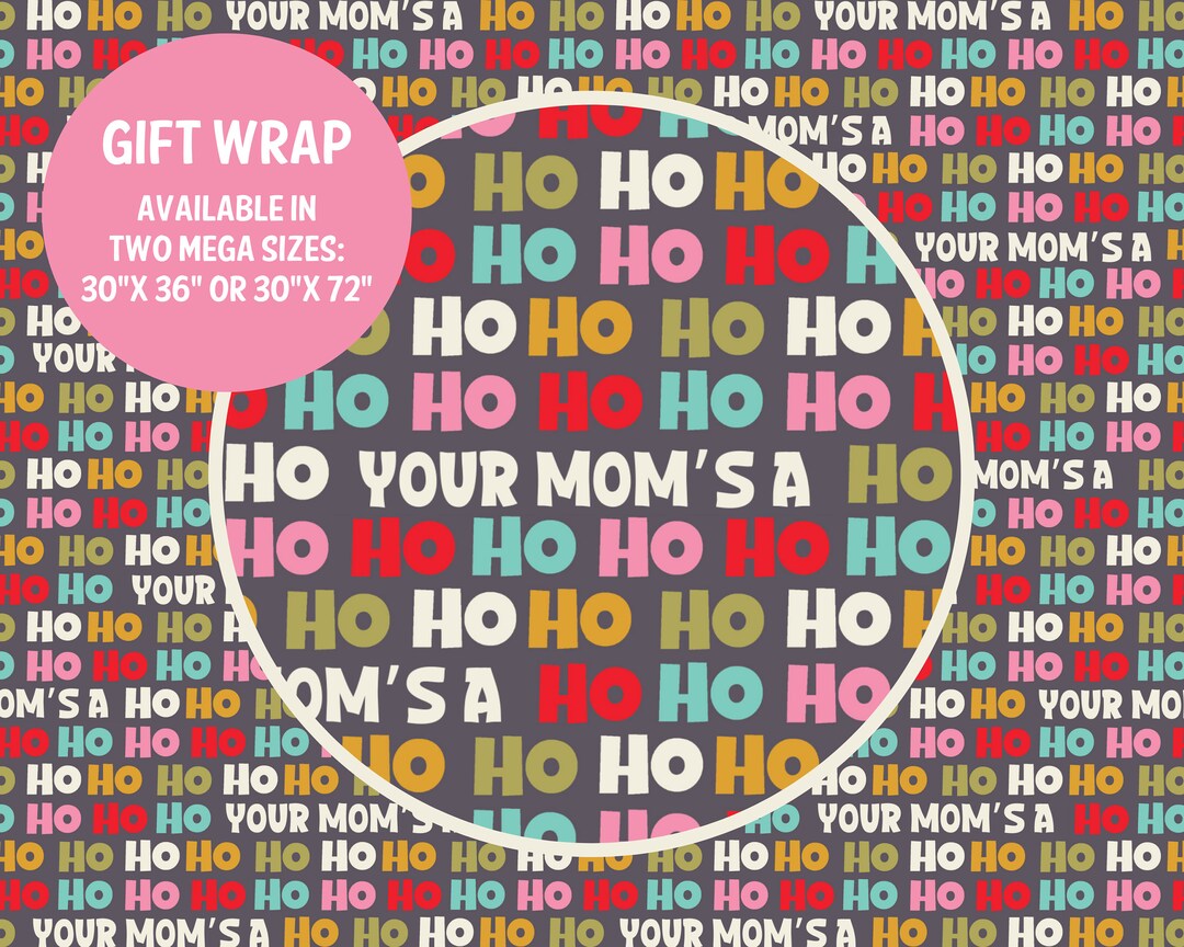 Subversive Gift Wrap Your Mom's A Ho Christmas Naughty Xmas Holiday ...