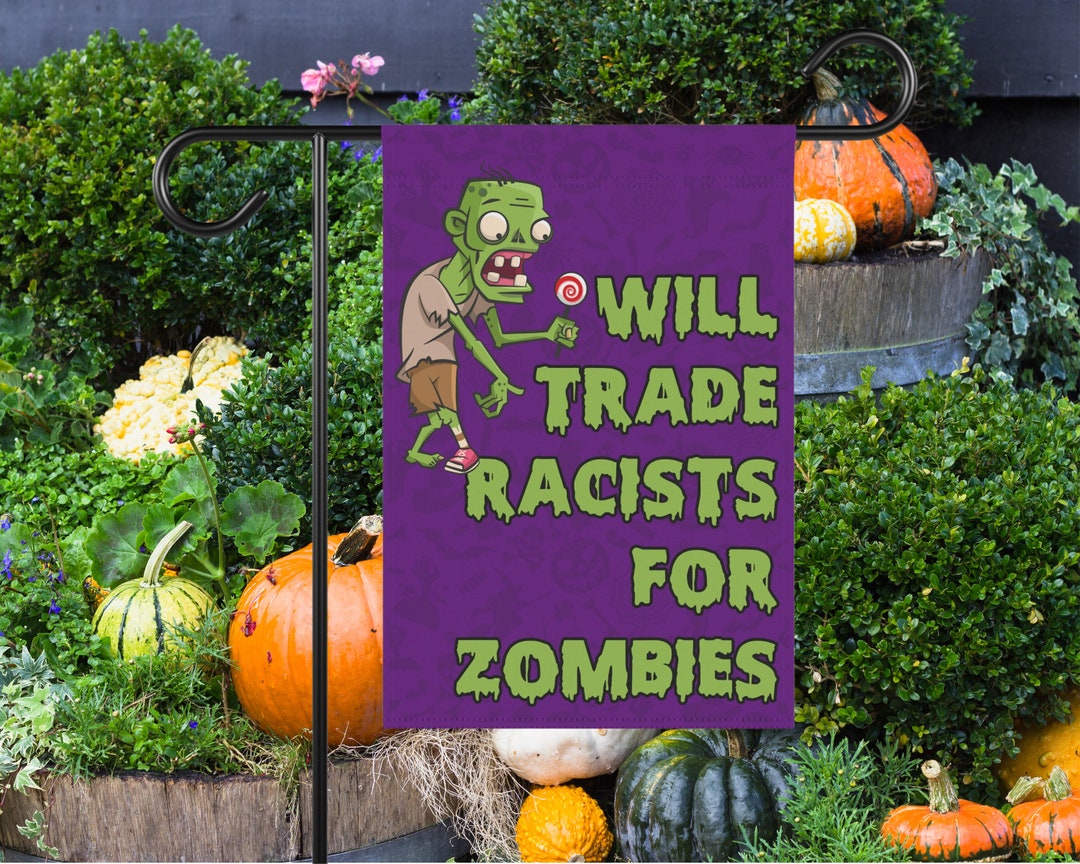 Will Trade Racists for Zombies Halloween Yard Flag Social Justice Ghoul ...