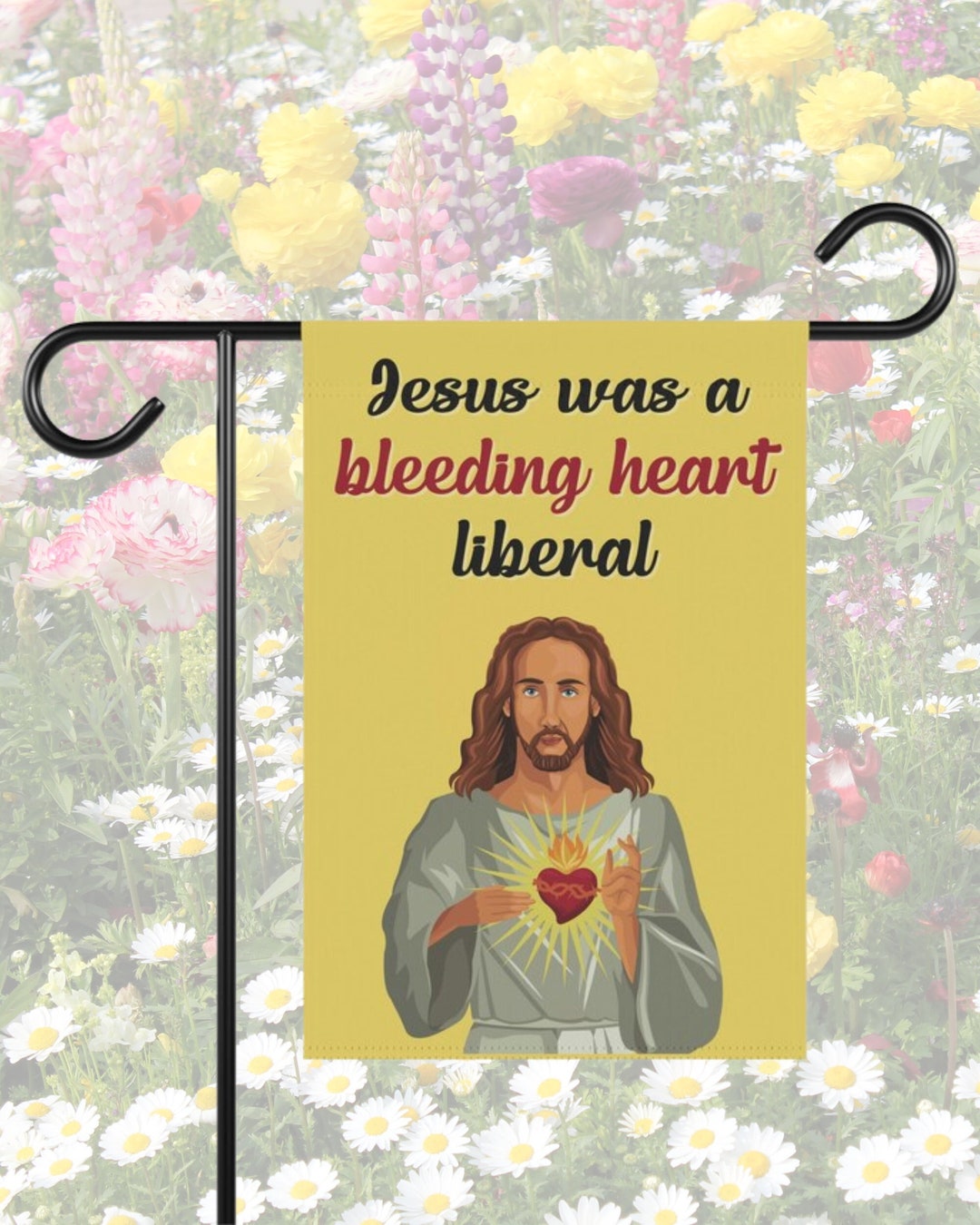 Jesus Was Bleeding Heart Liberal Yard Flag Easter Garden Sign Social ...