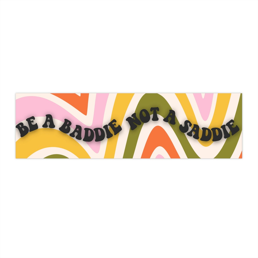 Be A Baddie Not A Saddie Vinyl Sticker - Groovy Retro Car Decal - Etsy