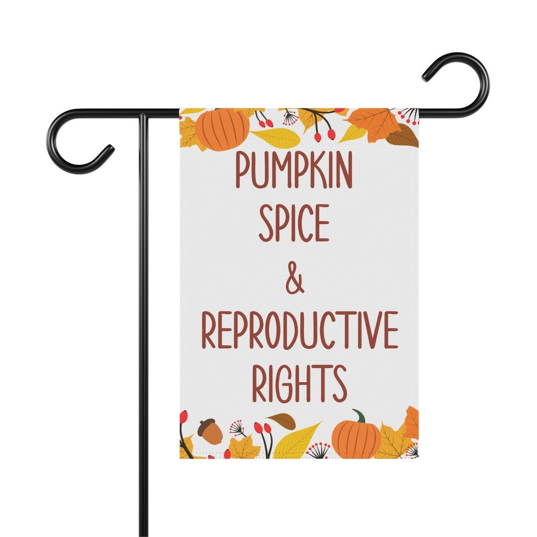 Pumpkin Spice Reproductive Rights Garden Flag / Feminist Fall Yard ...