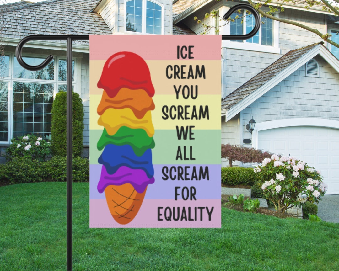 Ice Cream We Scream for Equality House Flag Gay Pride Rainbow Yard Sign ...