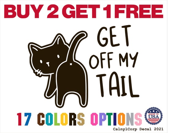 Get Off My Tail Cat Premium Waterproof Vinyl Decal Stickers - Etsy ...