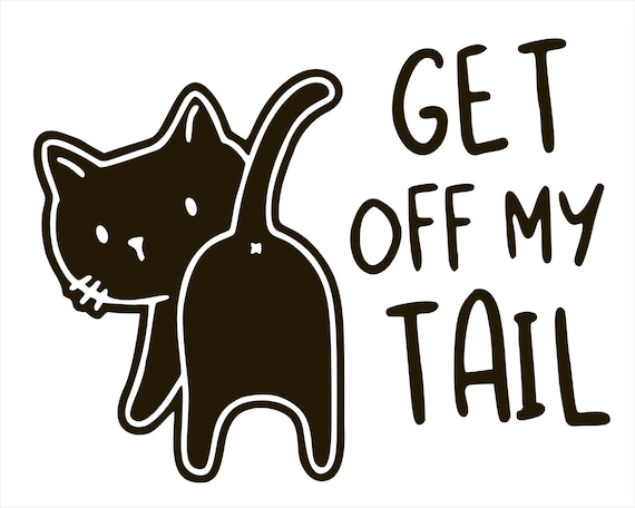 Get Off My Tail Cat Premium Waterproof Vinyl Decal Stickers | Etsy