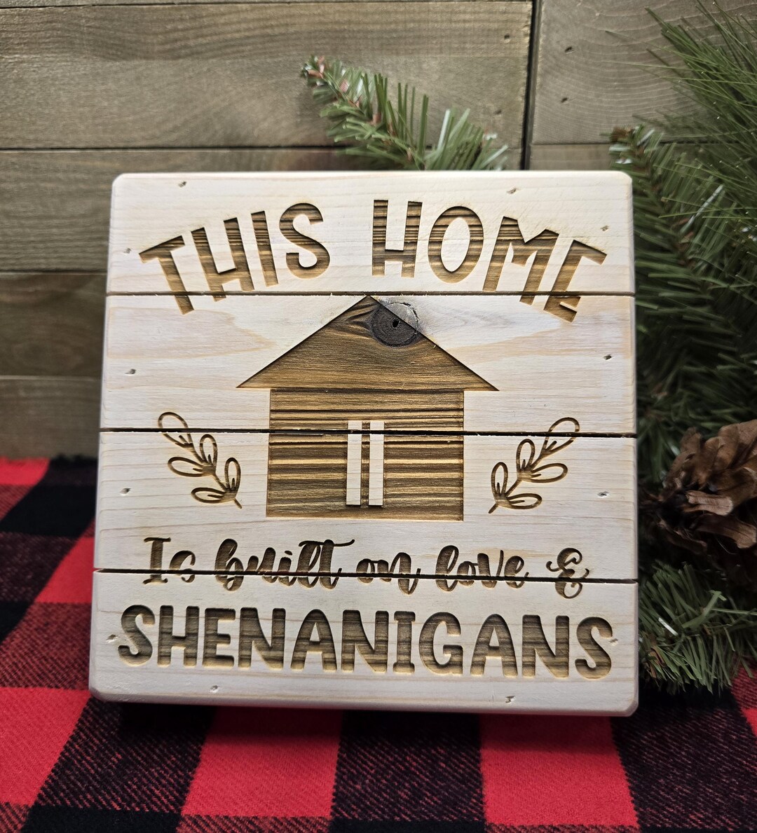 This Home is Built on Love & Shenanigans Box Pallet Wood Plaque ...