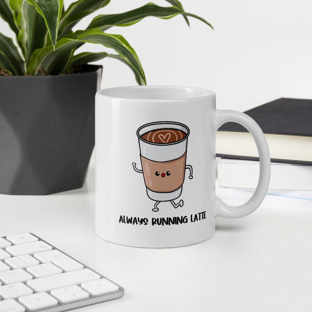 Running Late Gift | Always Running Latte | Punny Mugs | Funny Ceramic ...