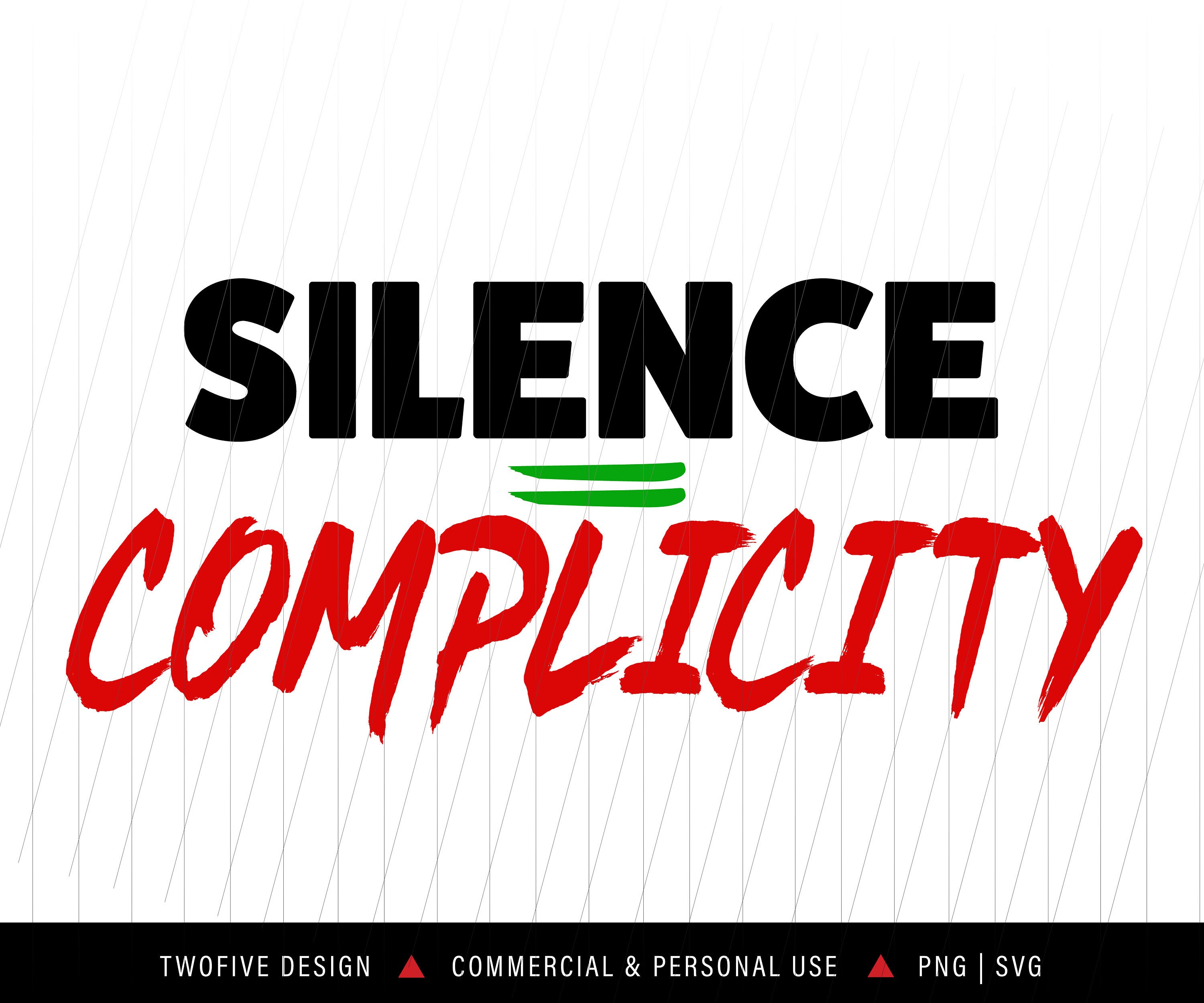 Silence Equals Complicity Vector EPS SVG PNG Cricut | Etsy