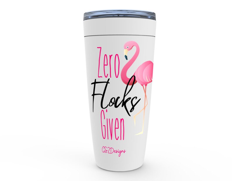 Zero Flocks Given Flamingo Funny Tumbler T Mom Wife Etsy