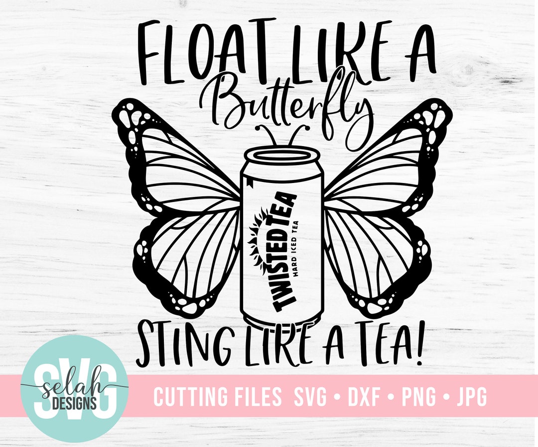 Twisted Tea Svg Float Like a Butterfly Sting Like a Tea - Etsy