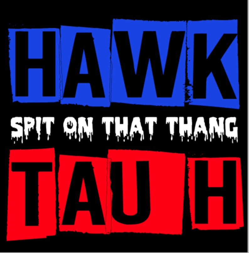 Hawk Tauh Spit on That Thang PNG Design - Etsy