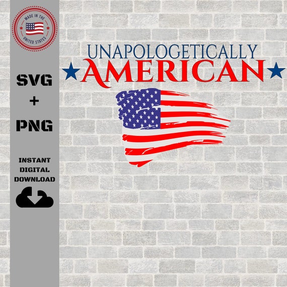 Unapologetically American Svg America Patriotic | Etsy