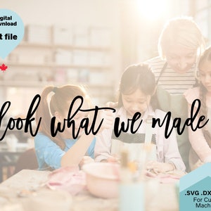 Look What We Made SVG, Kids Room Decor Svg, Dxf, Png Instant Download ...