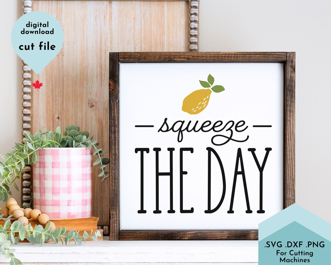 Summer Svg, Squeeze the Day Lemon SVG Cut File | Dxf Png | Kitchen Sign ...