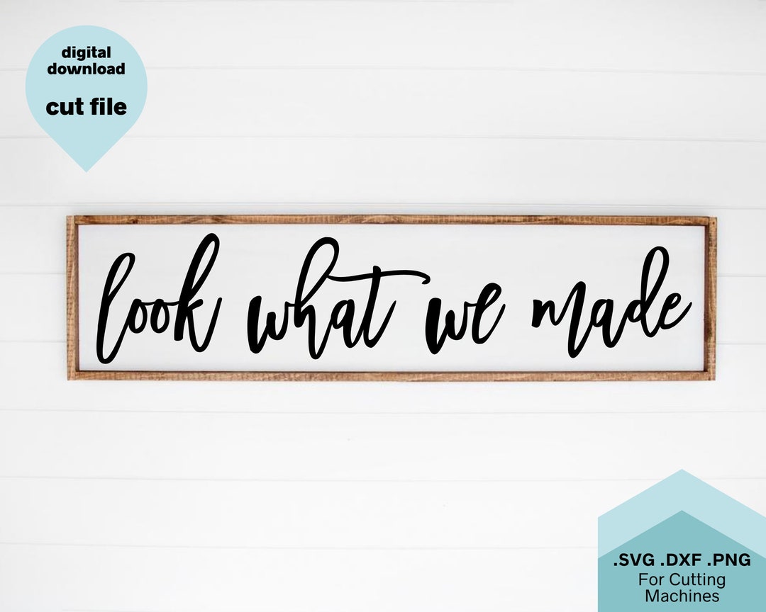 Look What We Made SVG, Kids Room Decor Svg, Dxf, Png Instant Download ...