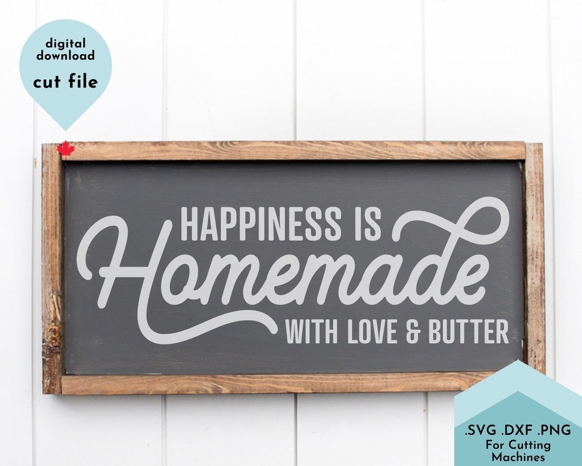 Homemade is Homemade Svg, Kitchen Sign SVG, Dxf, Png, Happiness Svg ...