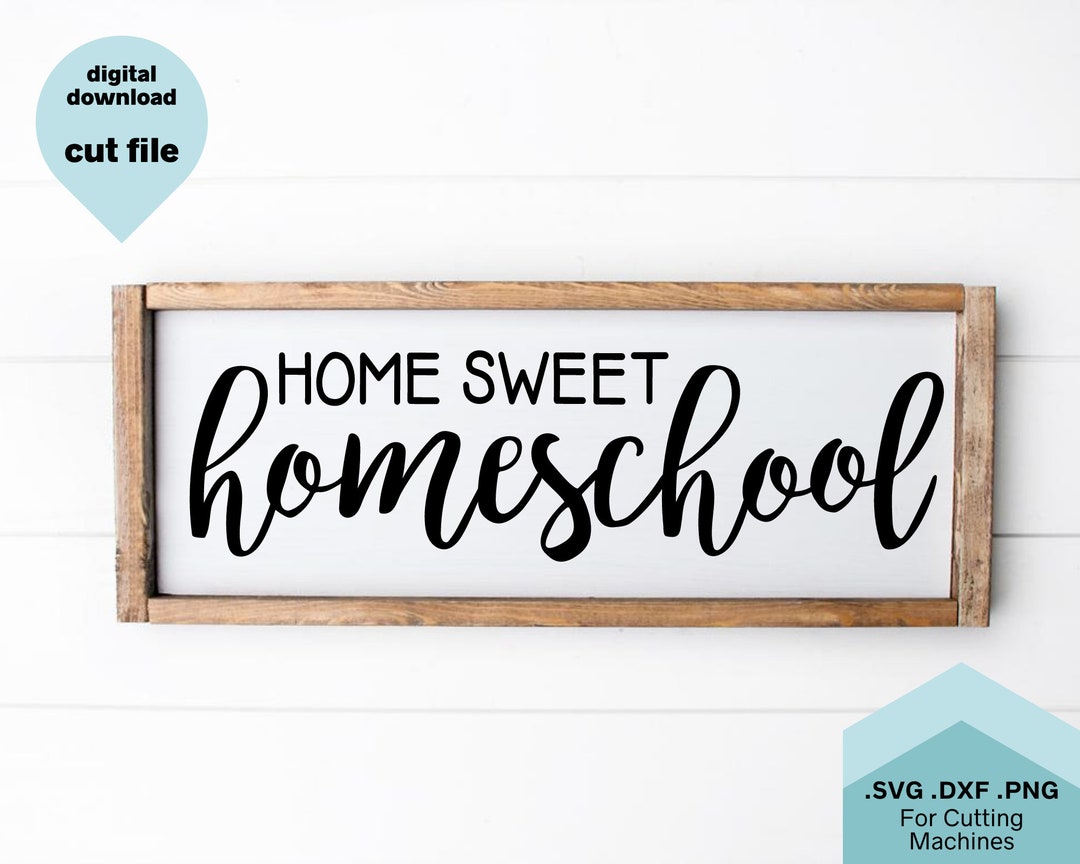 Homeschool (svg, Dxf, Png Only) - Home Sweet Homeschool Sign Cutting ...