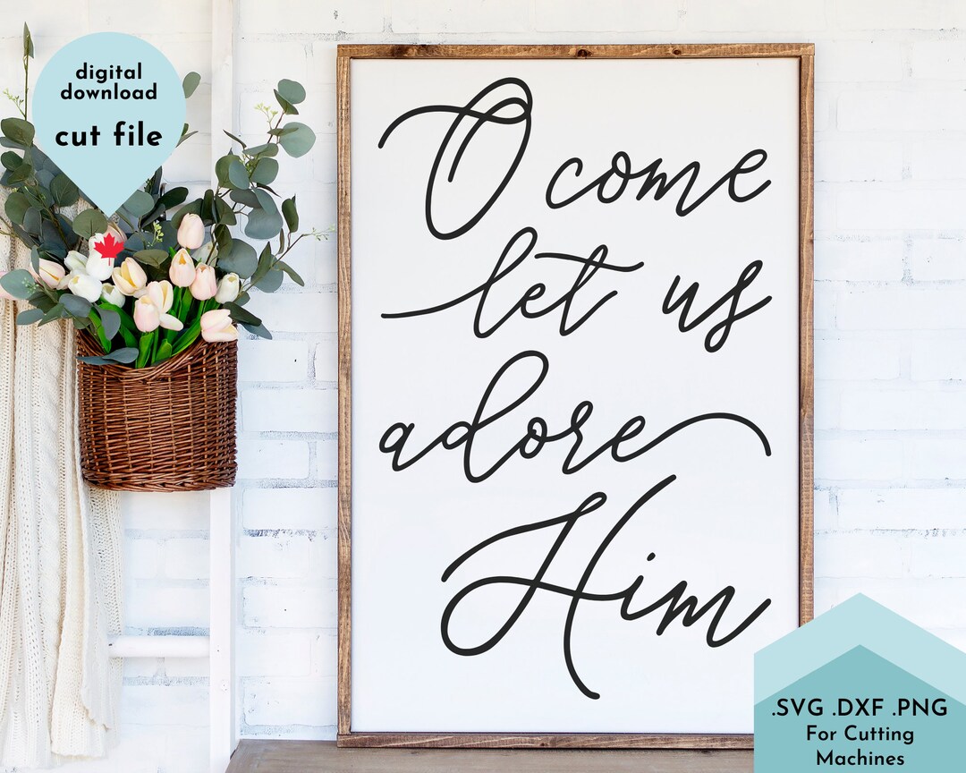 O Come Let Us Adore Him Svg, Cut File, Hand Lettered Christmas Svg, Christian Svg, Christmas ...