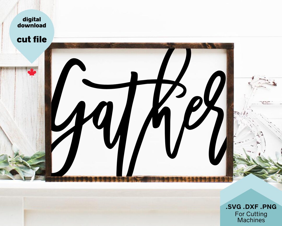 Gather (svg, Dxf, Png Only) - Oversized Sign Cutting File, Modern SVG ...