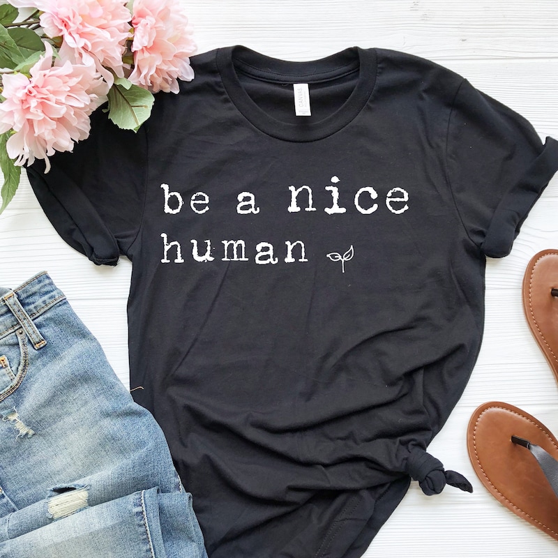Be a Nice Human Shirt - Etsy