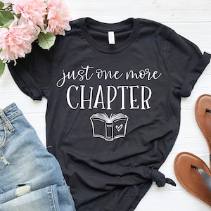 Just One More Chapter Shirt: Book Lover Gift, Reading Tee - Etsy