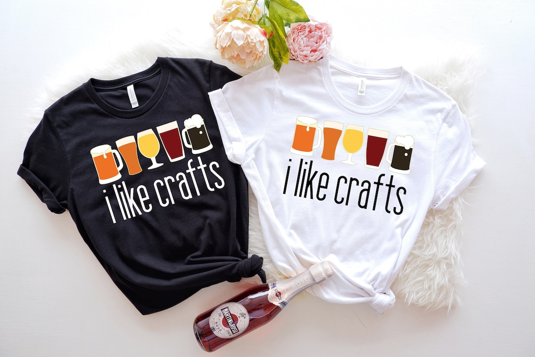 Craft Beer Shirt: I Like Crafts, Beer Lover Gift - Etsy